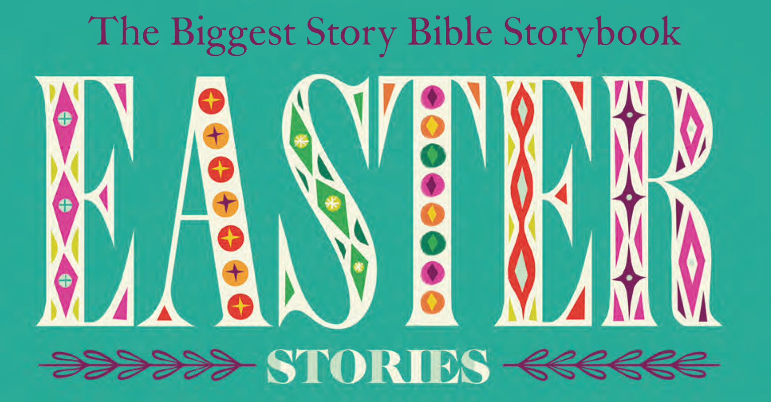 ‘Easter Stories’ from ‘The Biggest Story Bible Storybook’ - Clearly ...